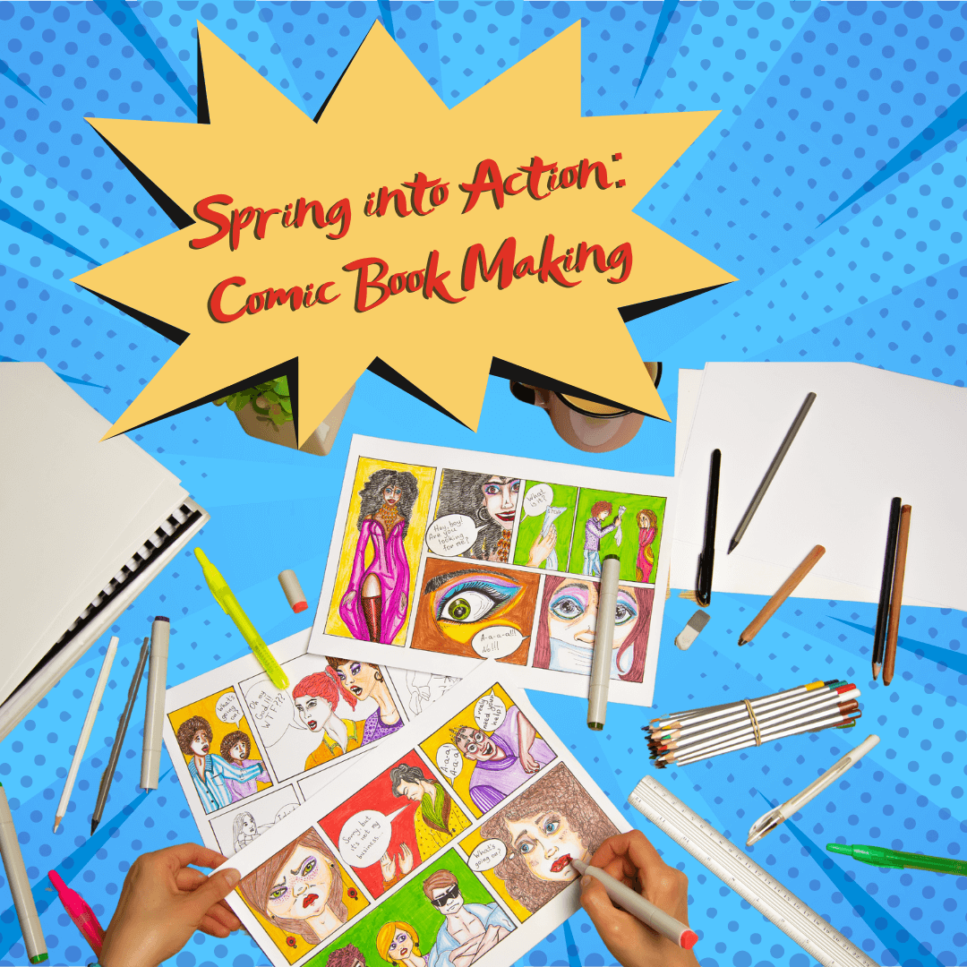 Spring into Action: Comic Book Making - One River School Lake Oswego